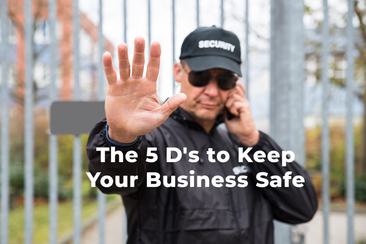 The 5 D's to Keep Your Business Safe | QFS